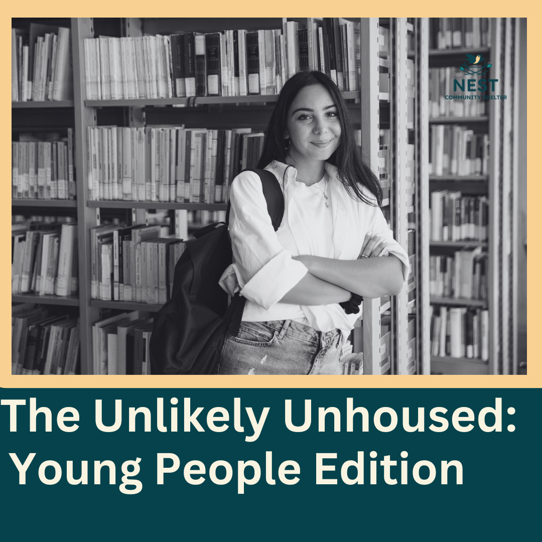 The Unlikely Unhoused: Young People Edition - Blog - Nest Community Shelter